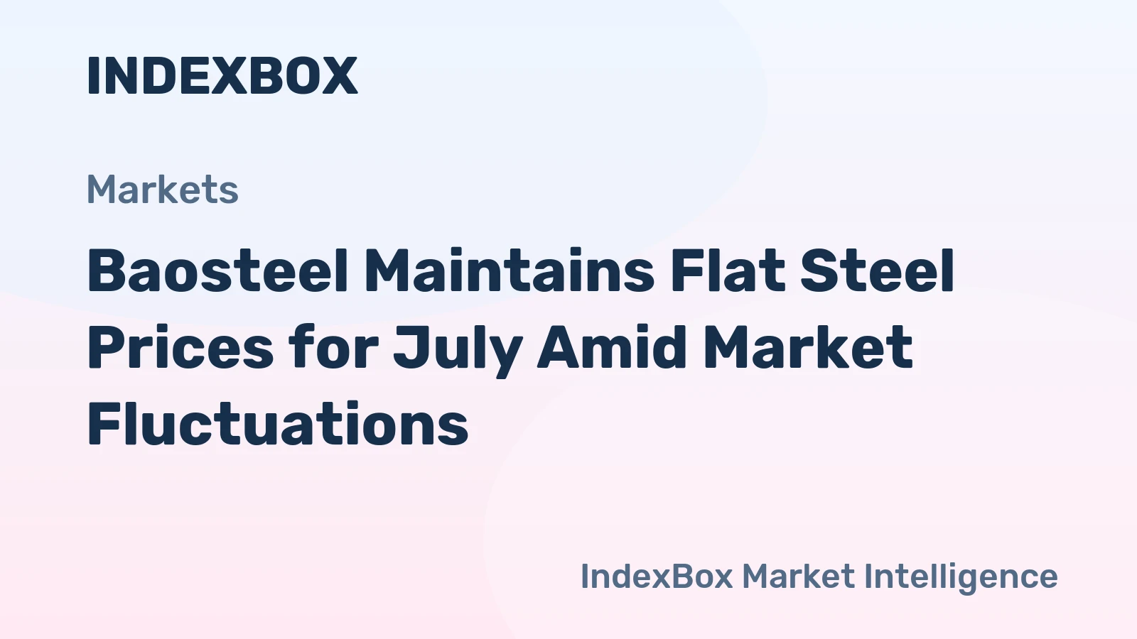 Baosteel Maintains Flat Steel Prices for July Amid Market Fluctuations