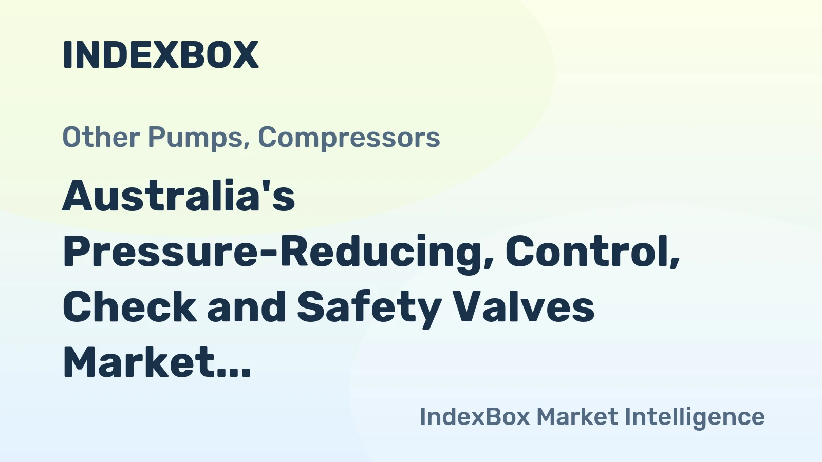Australia's Pressure-Reducing, Control, Check and Safety Valves Market to Grow at a CAGR of +1.6% from 2024 to 2035