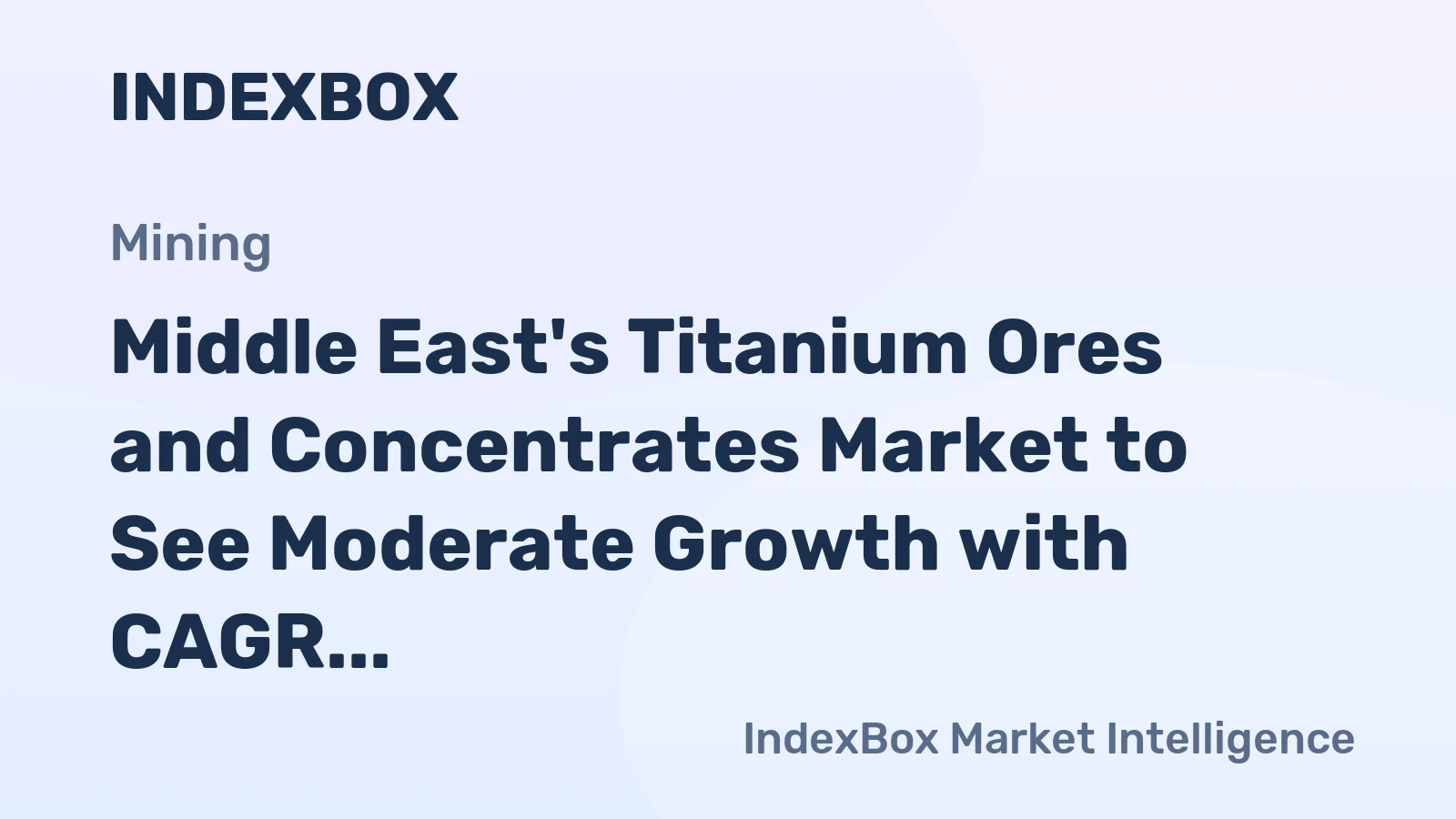 Middle East's Titanium Ores and Concentrates Market to See Moderate Growth with CAGR of +1.4% Expected