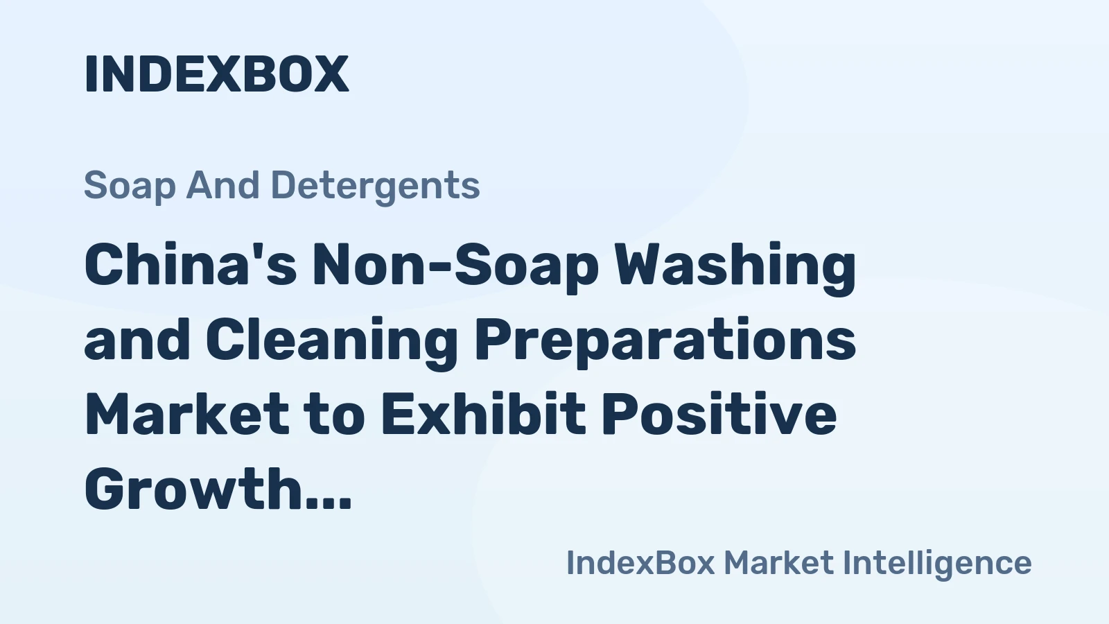 China's Non-Soap Washing and Cleaning Preparations Market to Exhibit Positive Growth with a CAGR of +3.5% through 2035