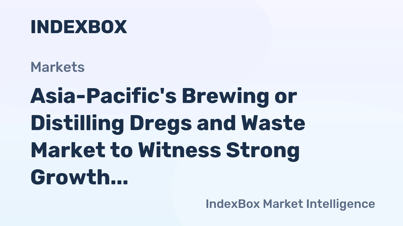 Asia-Pacific's Brewing or Distilling Dregs and Waste Market to Witness Strong Growth with CAGR of +4.3%