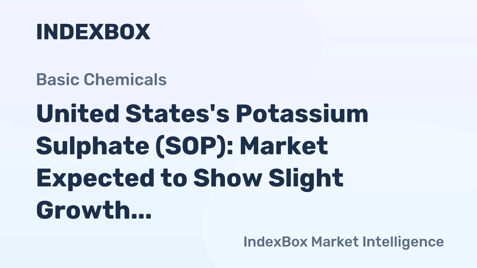 United States's Potassium Sulphate (SOP): Market Expected to Show Slight Growth with +0.1% CAGR