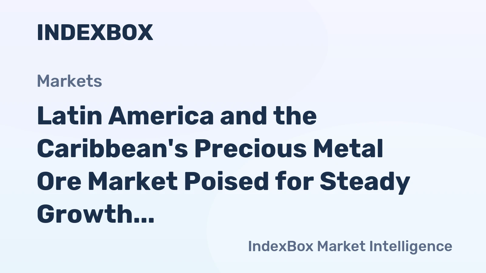 Latin America and the Caribbean's Precious Metal Ore Market Poised for Steady Growth With 3.7% CAGR in Value