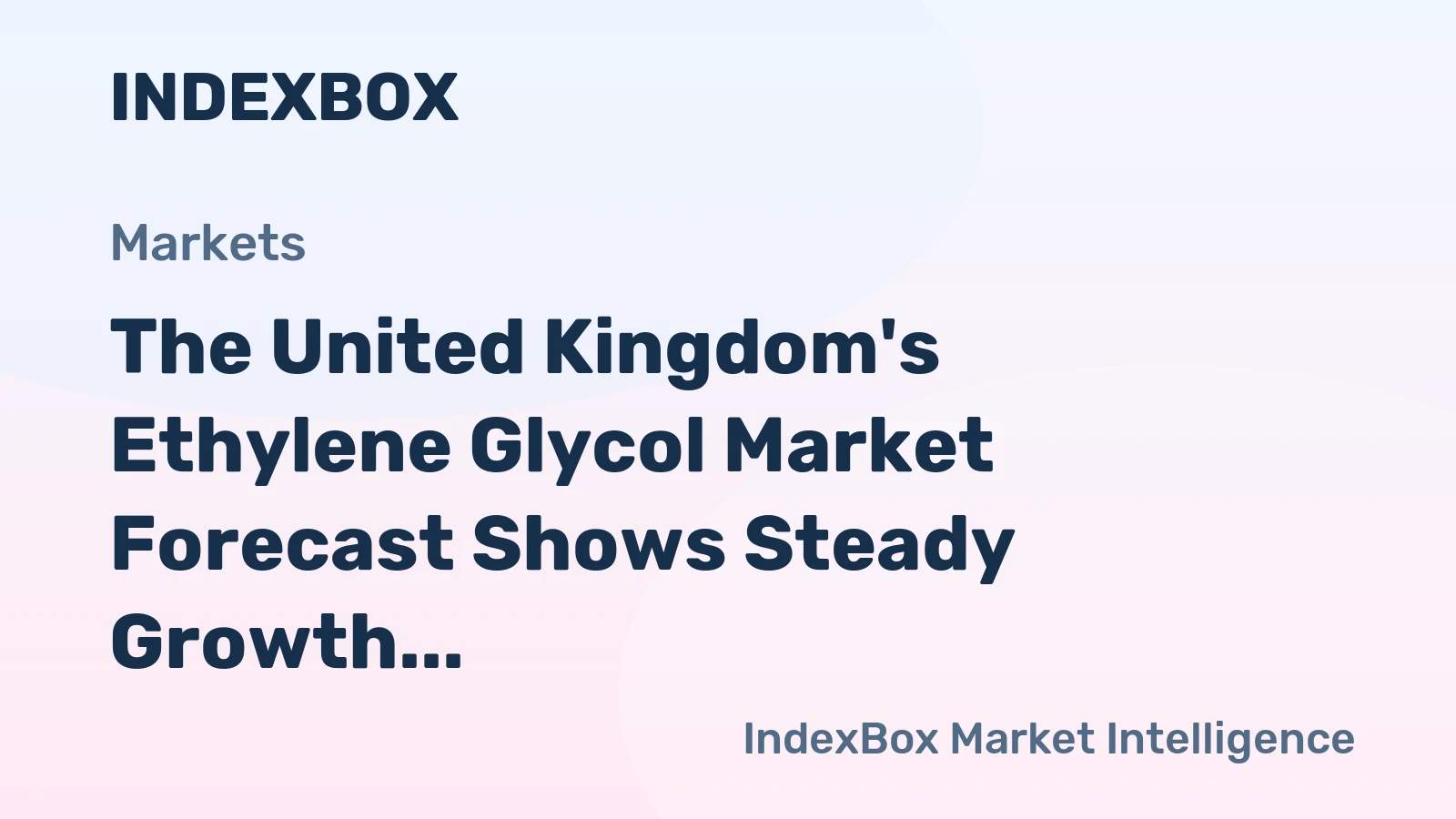 The United Kingdom's Ethylene Glycol Market Forecast Shows Steady Growth With a 3.0% CAGR in Value