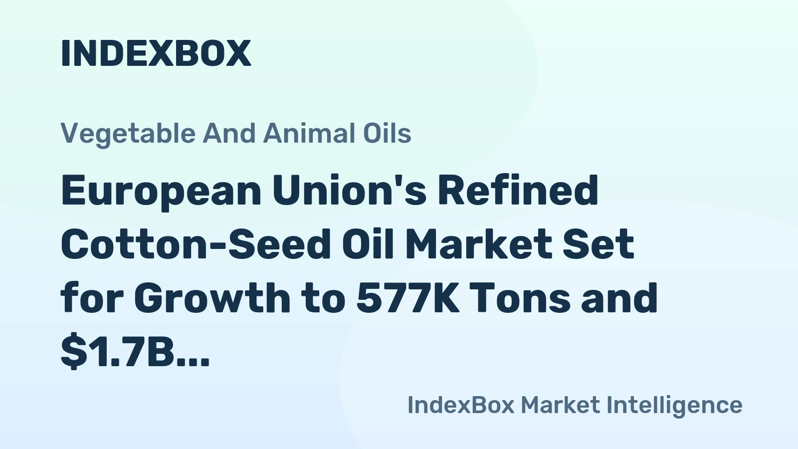 European Union's Refined Cotton-Seed Oil Market Set for Growth to 577K Tons and $1.7B