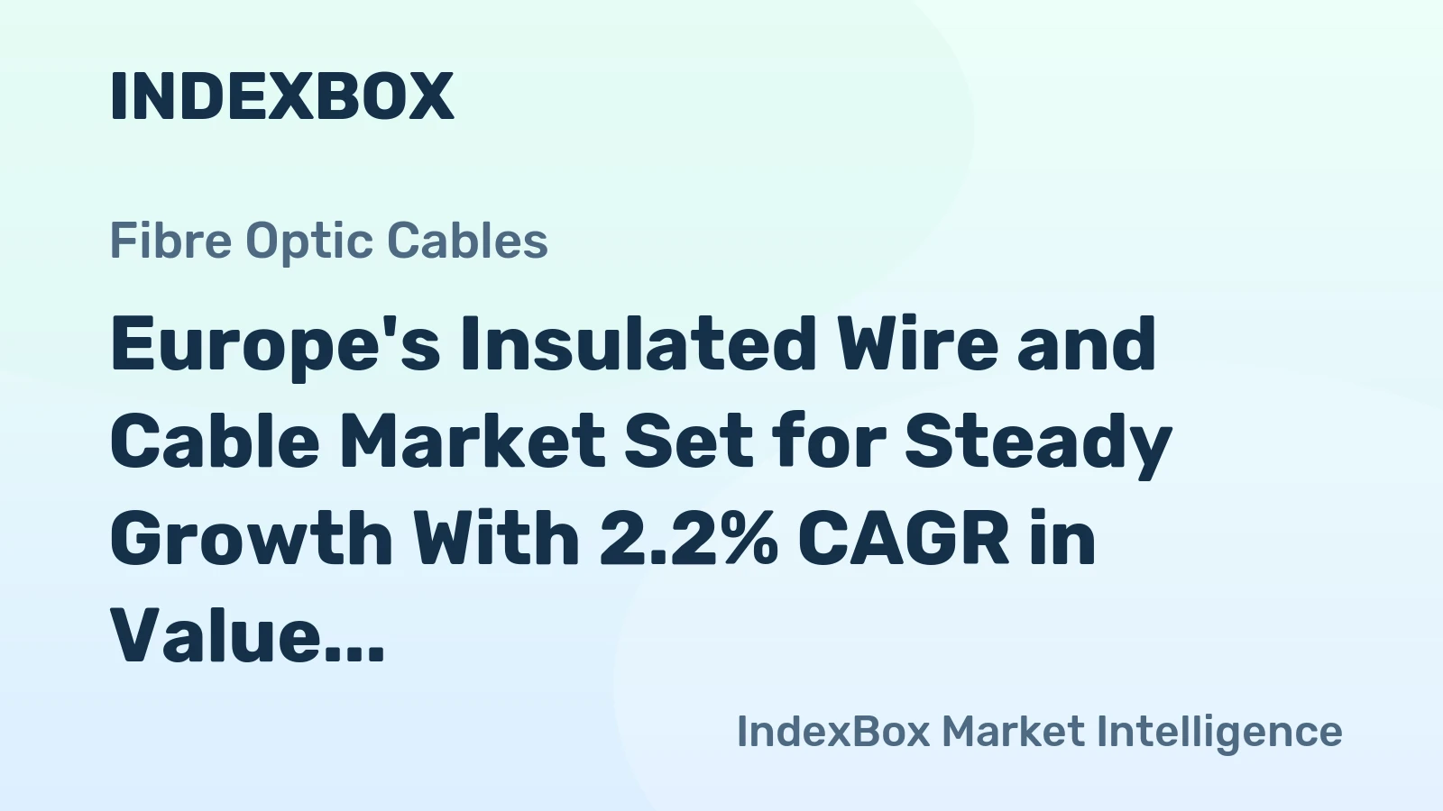 Europe's Insulated Wire and Cable Market Set for Steady Growth With 2.2% CAGR in Value Through 2035