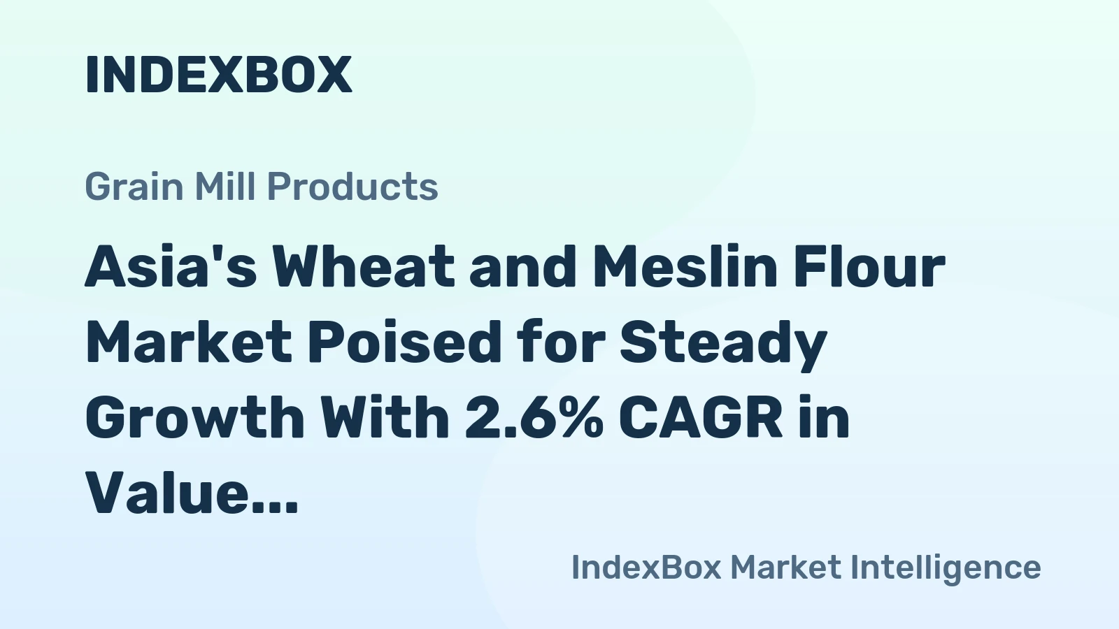 Asia's Wheat and Meslin Flour Market Poised for Steady Growth With 2.6% CAGR in Value