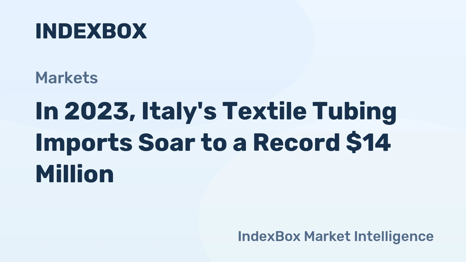 In 2023, Italy's Textile Tubing Imports Soar to a Record $14 Million