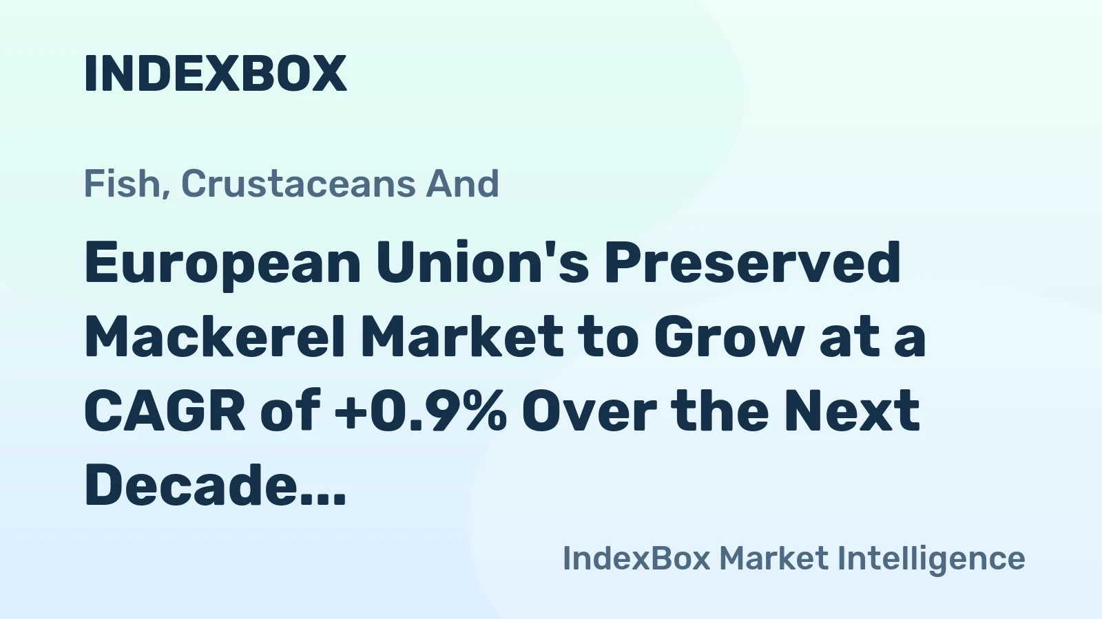 European Union's Preserved Mackerel Market to Grow at a CAGR of +0.9% Over the Next Decade