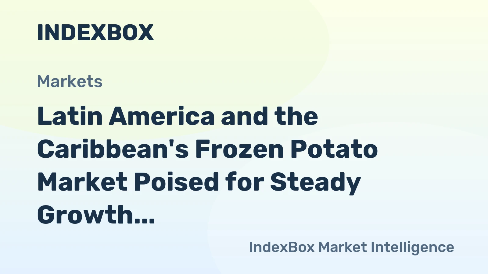 Latin America and the Caribbean's Frozen Potato Market Poised for Steady Growth With 2.1% CAGR in Value