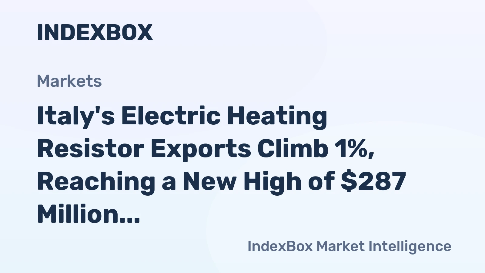 Italy's Electric Heating Resistor Exports Climb 1%, Reaching a New High of $287 Million in 2023