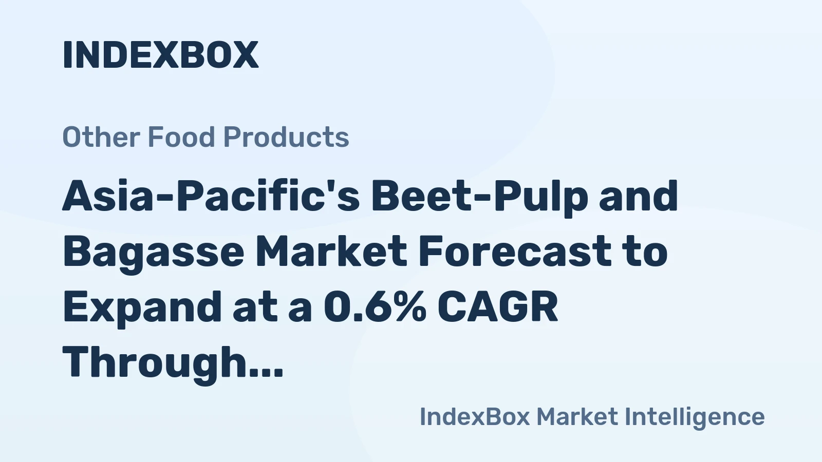 Asia-Pacific's Beet-Pulp and Bagasse Market Forecast to Expand at a 0.6% CAGR Through 2035