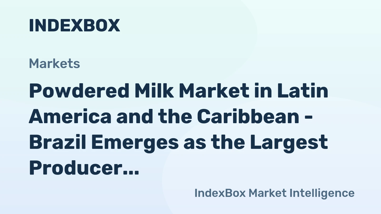 Powdered Milk Market in Latin America and the Caribbean - Brazil Emerges as the Largest Producer