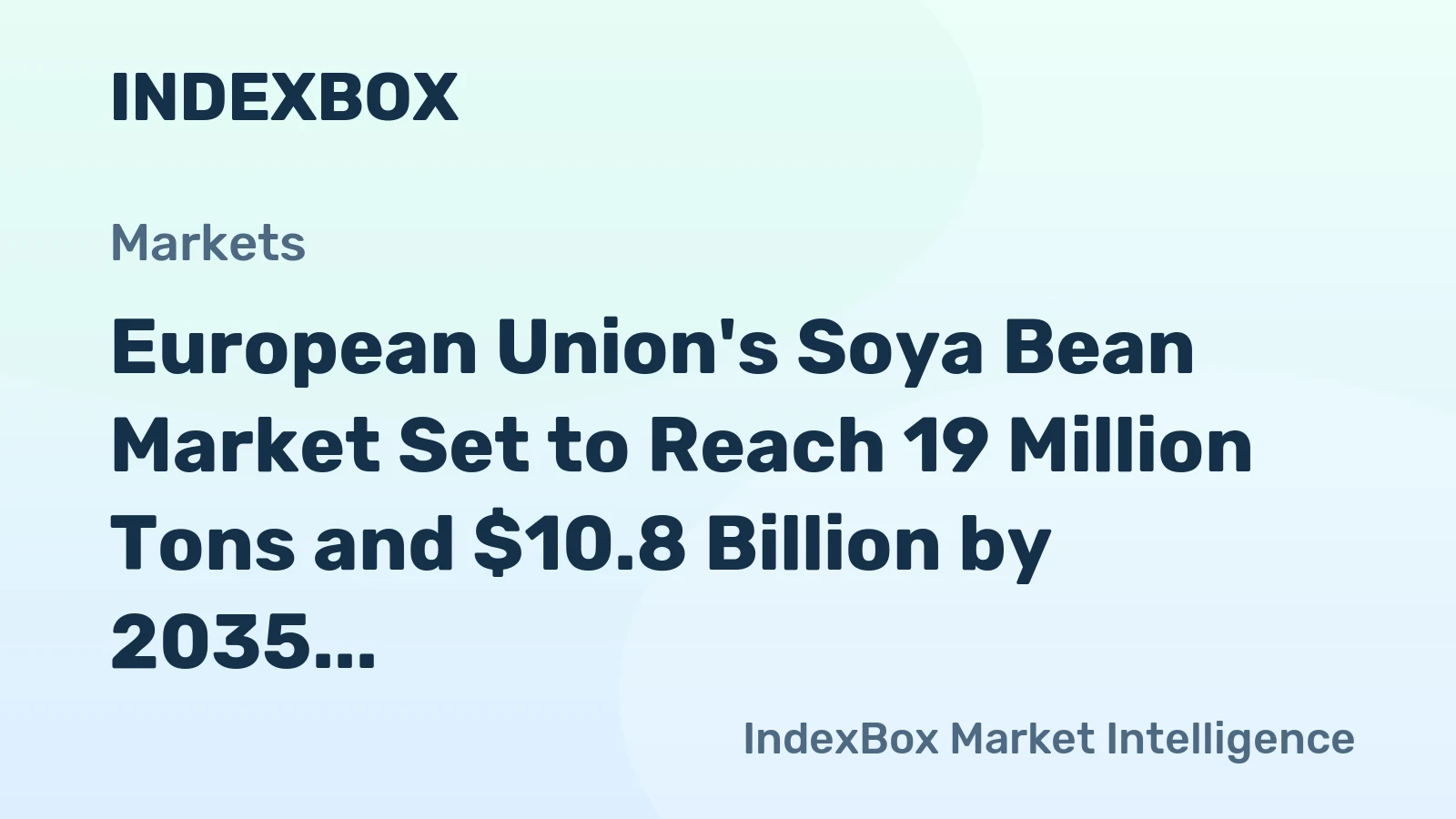 European Union's Soya Bean Market Set to Reach 19 Million Tons and $10.8 Billion by 2035