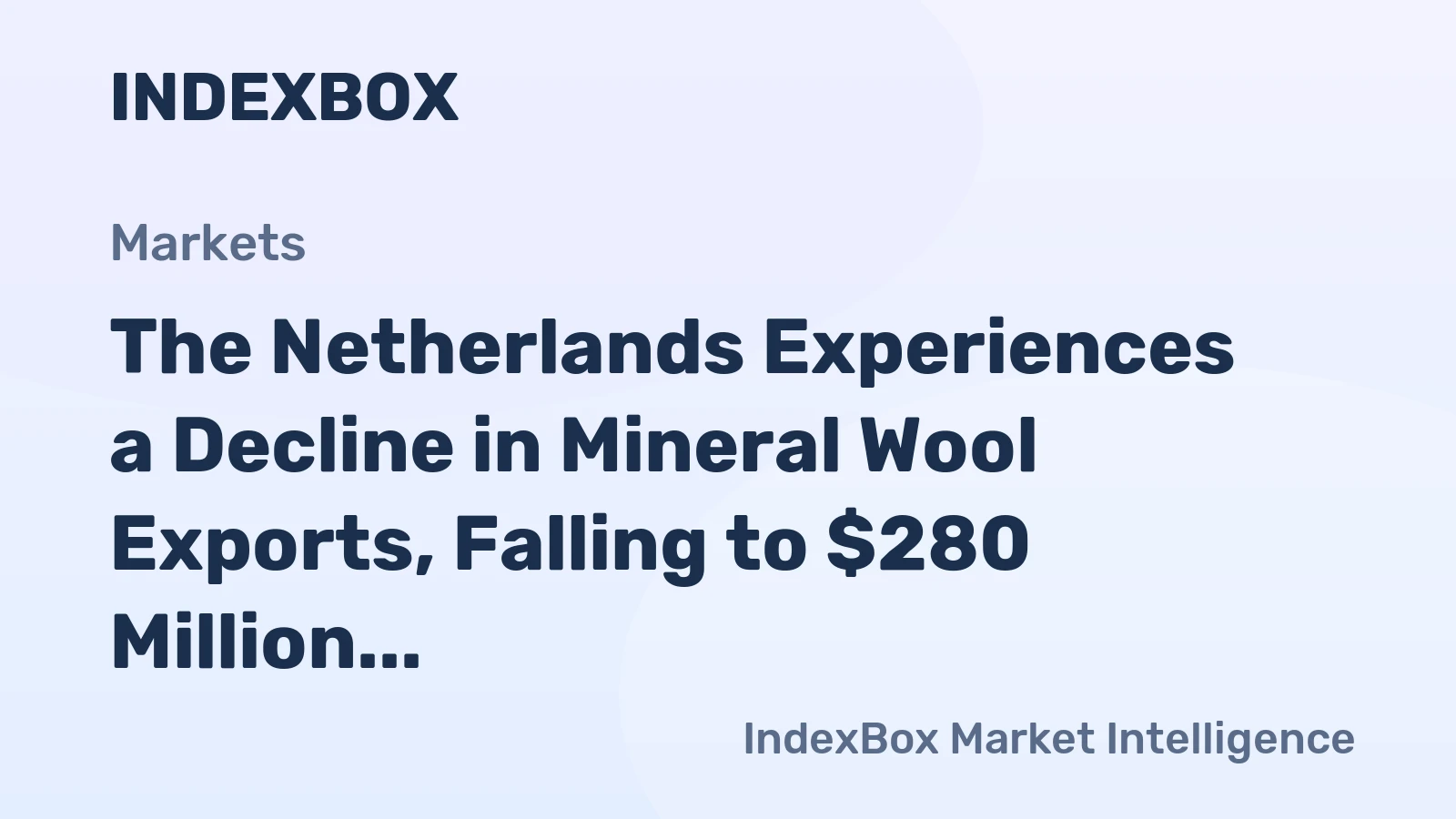 The Netherlands Experiences a Decline in Mineral Wool Exports, Falling to $280 Million in 2023
