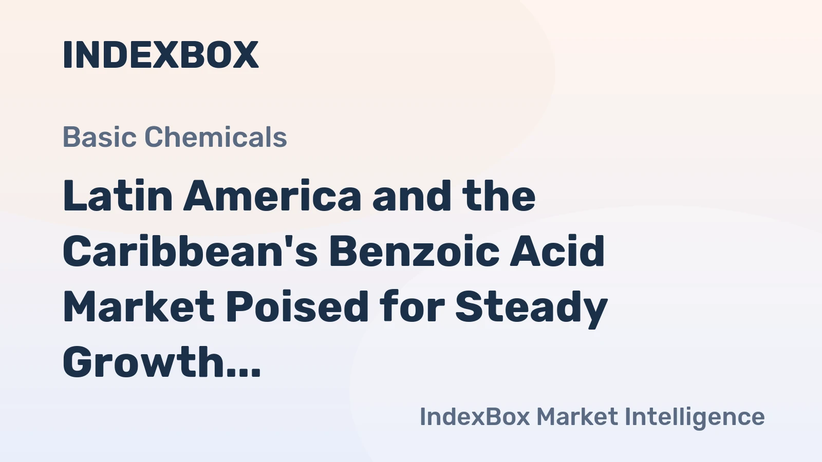 Latin America and the Caribbean's Benzoic Acid Market Poised for Steady Growth With a 2.1% CAGR in Value