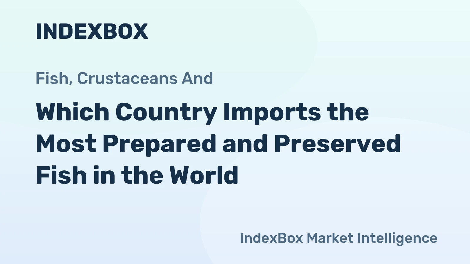 Which Country Imports the Most Prepared and Preserved Fish in the World?