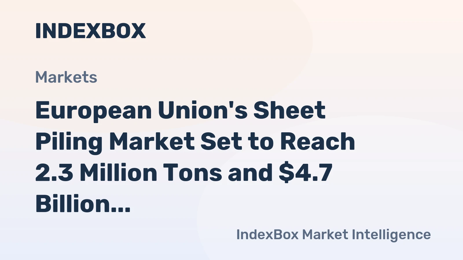 European Union's Sheet Piling Market Set to Reach 2.3 Million Tons and $4.7 Billion by 2035