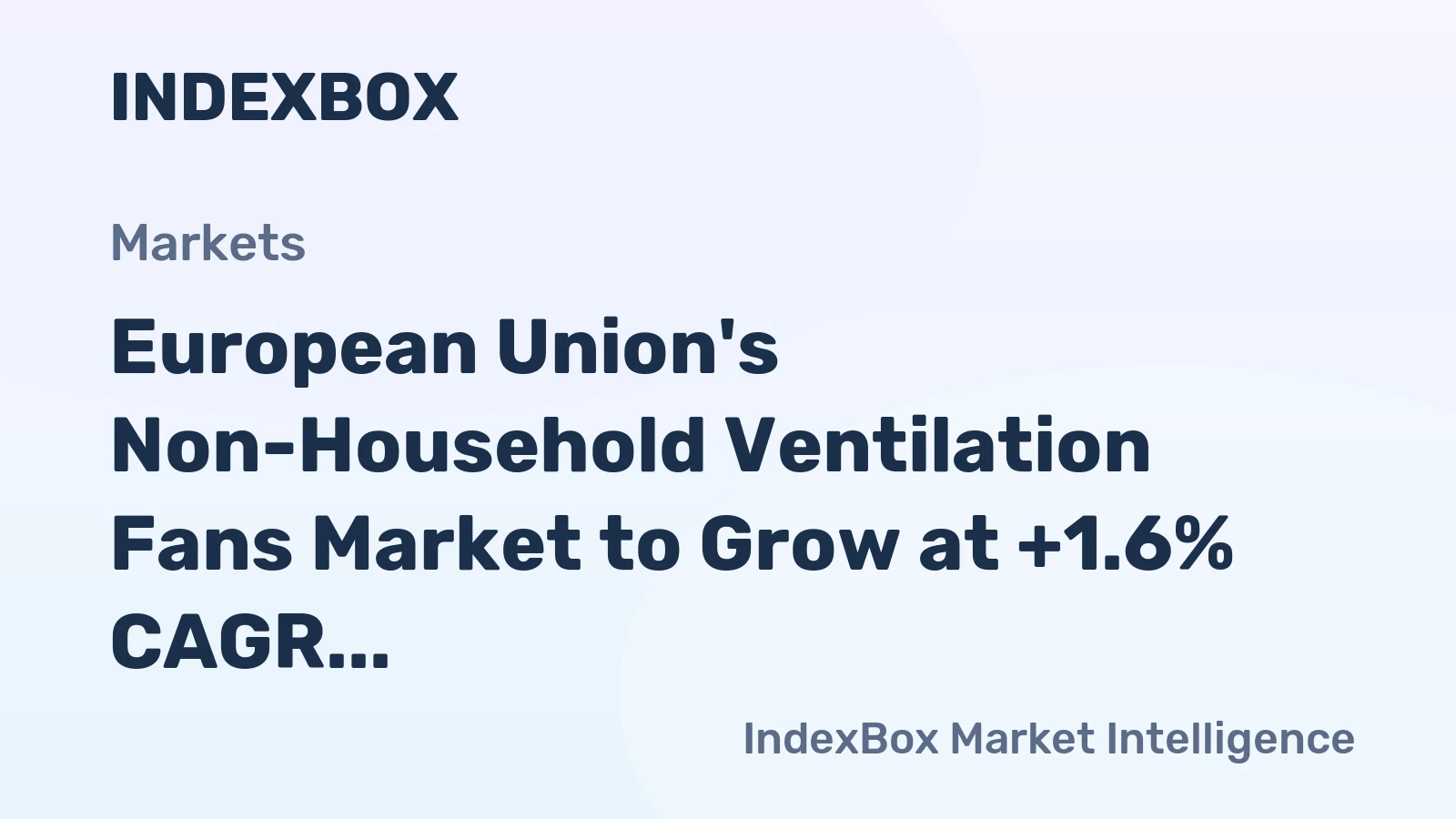 European Union's Non-Household Ventilation Fans Market to Grow at +1.6% CAGR, Reaching 134M Units by 2035 and $8.5B in Value
