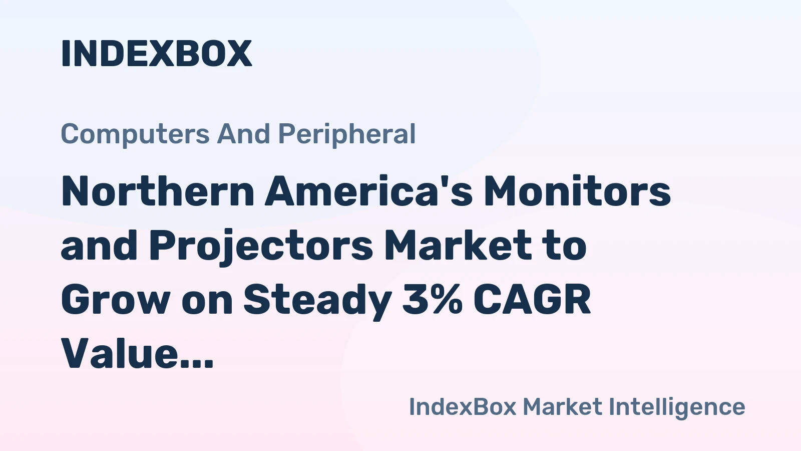 Northern America's Monitors and Projectors Market to Grow on Steady 3% CAGR Value Expansion