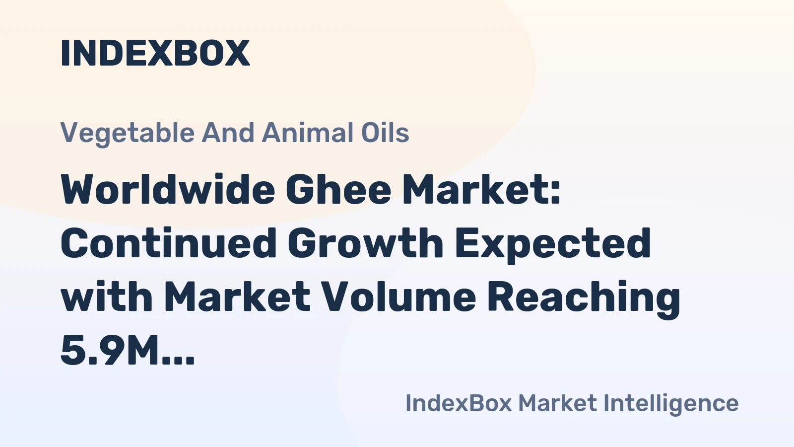 Worldwide Ghee Market: Continued Growth Expected with Market Volume Reaching 5.9M tons and Market Value of $38.7B by 2035