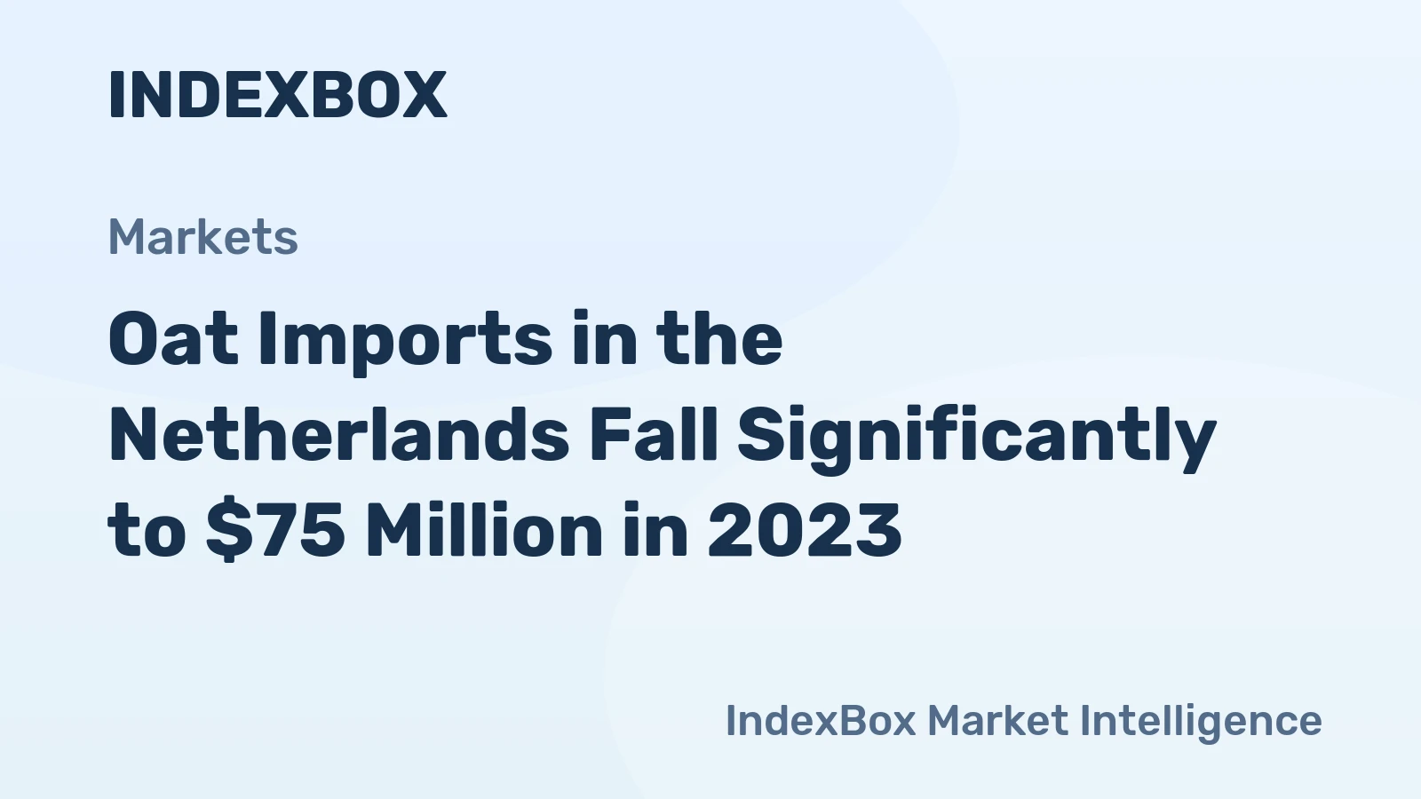 Oat Imports in the Netherlands Fall Significantly to $75 Million in 2023