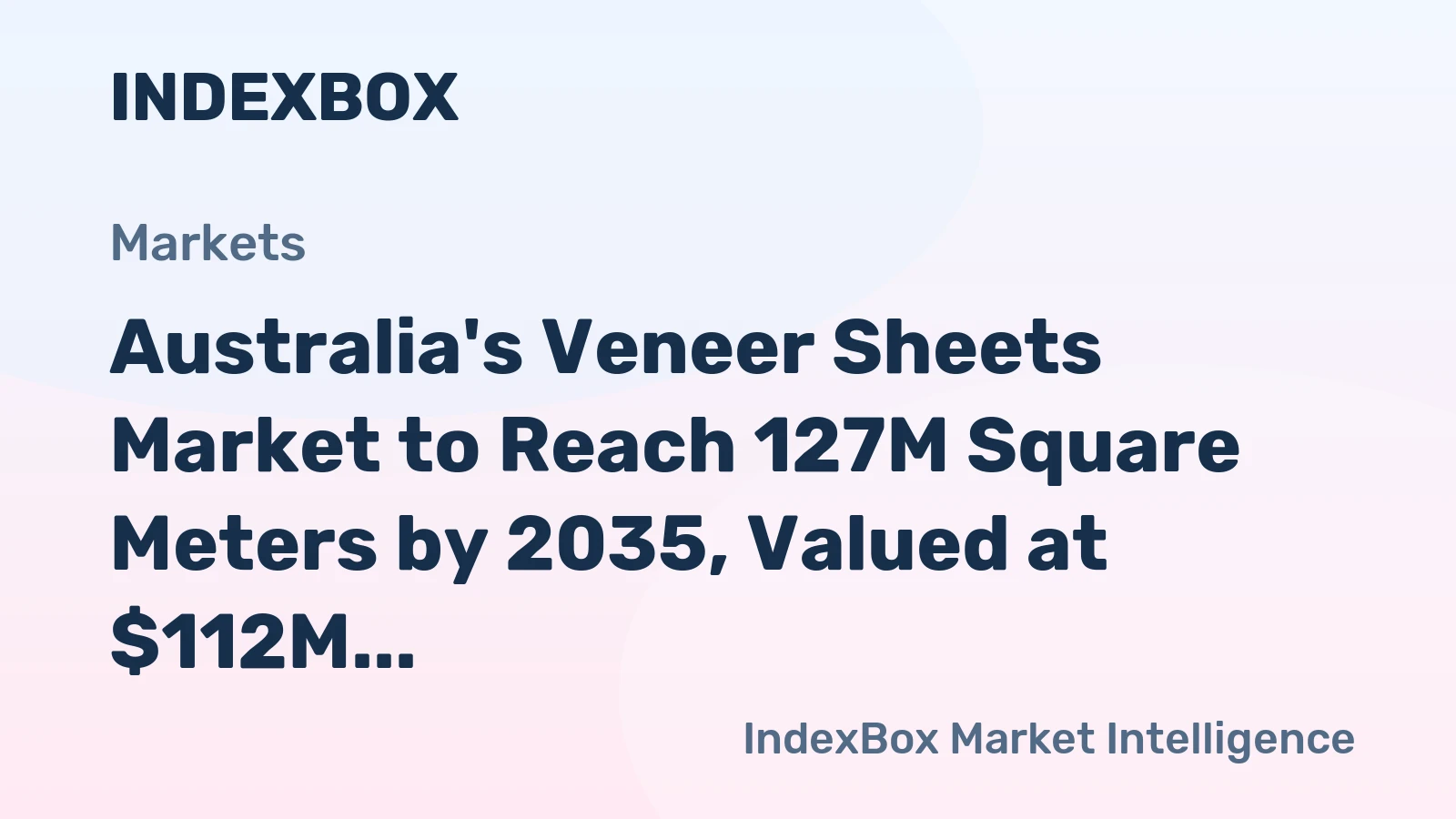 Australia's Veneer Sheets Market to Reach 127M Square Meters by 2035, Valued at $112M