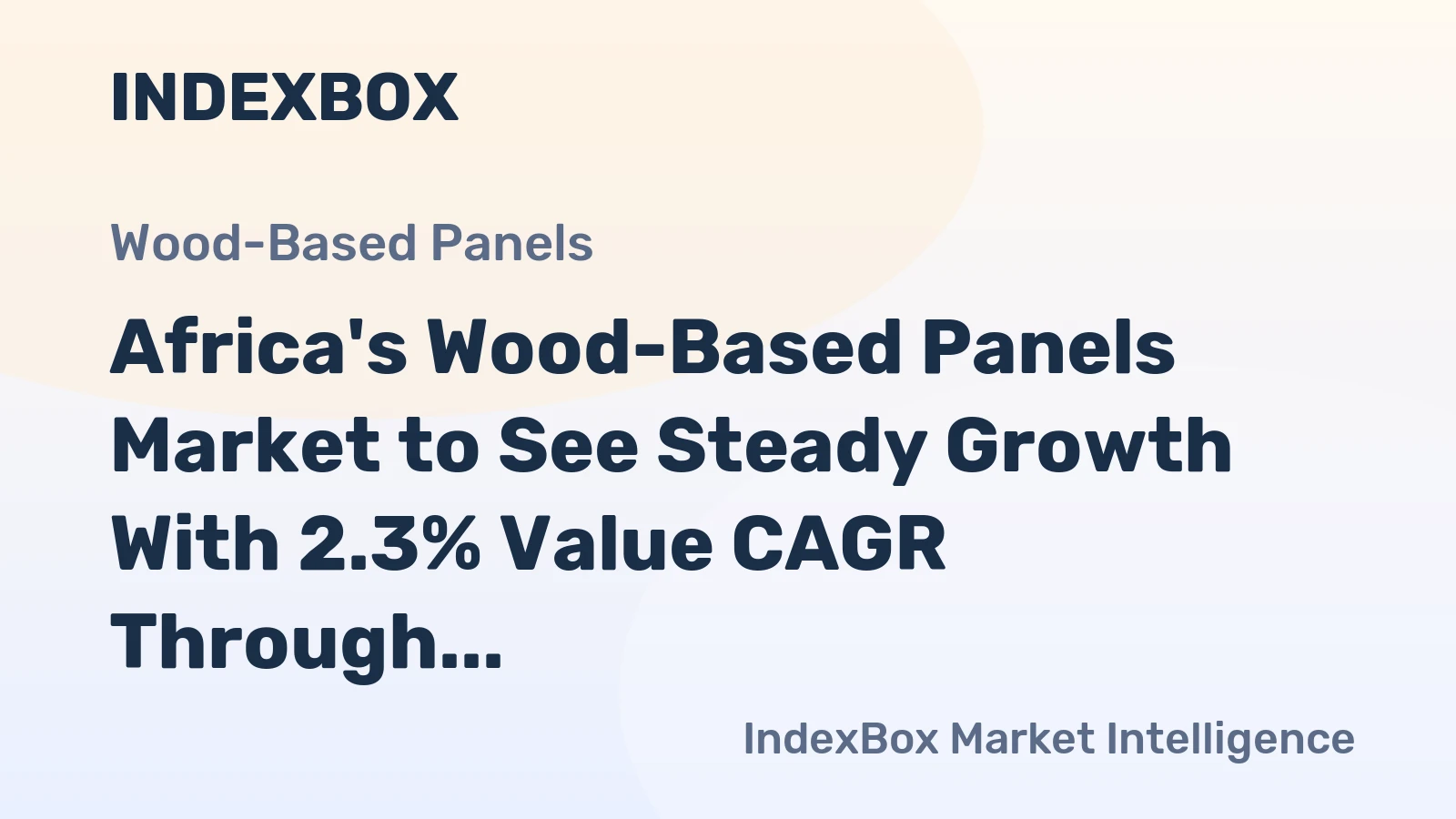 Africa's Wood-Based Panels Market to See Steady Growth With 2.3% Value CAGR Through 2035