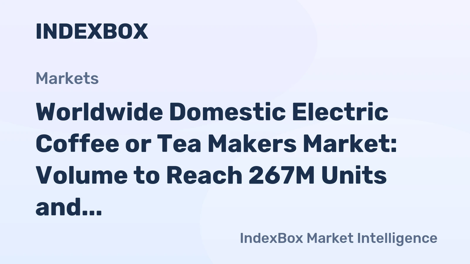 Worldwide Domestic Electric Coffee or Tea Makers Market: Volume to Reach 267M Units and Value to Hit $12.9B by 2035