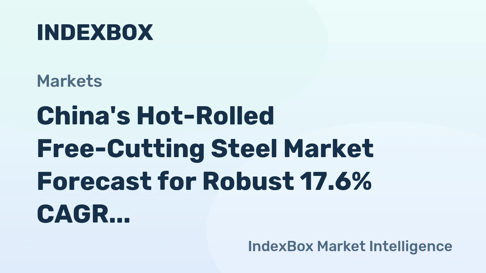 China's Hot-Rolled Free-Cutting Steel Market Forecast for Robust 17.6% CAGR Growth