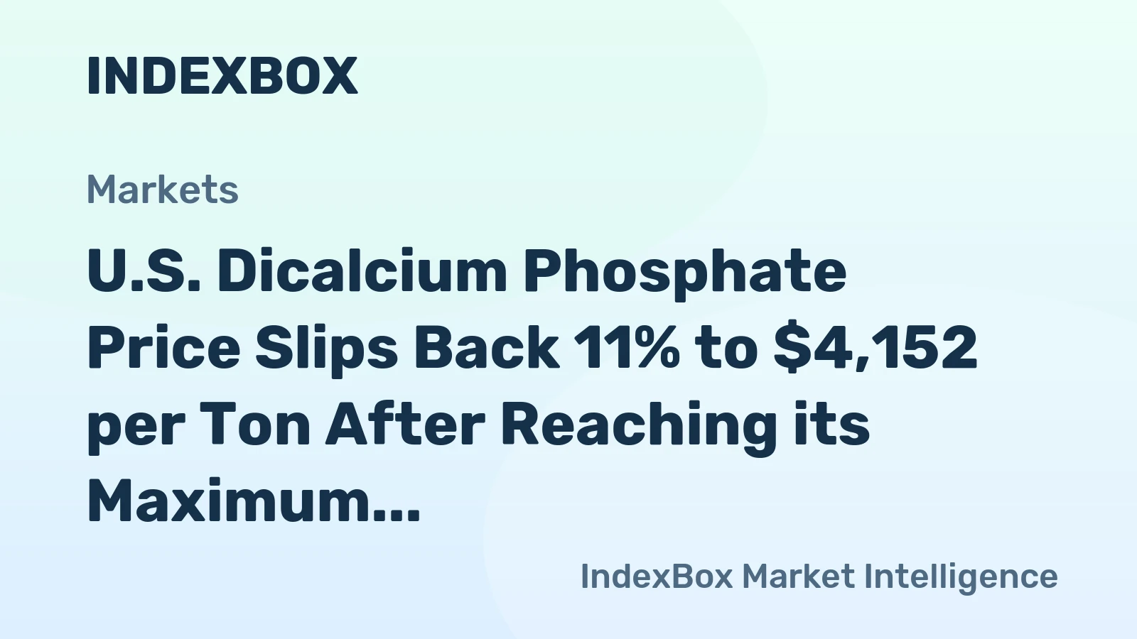 U.S. Dicalcium Phosphate Price Slips Back 11% to $4,152 per Ton After Reaching its Maximum in June