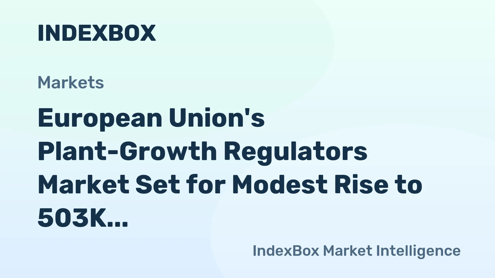 European Union's Plant-Growth Regulators Market Set for Modest Rise to 503K Tons and $5.5B
