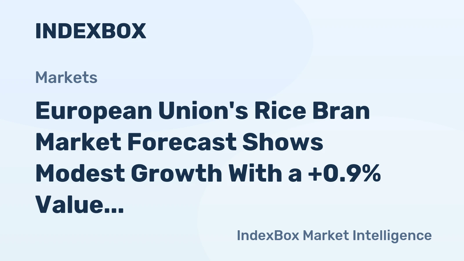 European Union's Rice Bran Market Forecast Shows Modest Growth With a +0.9% Value CAGR