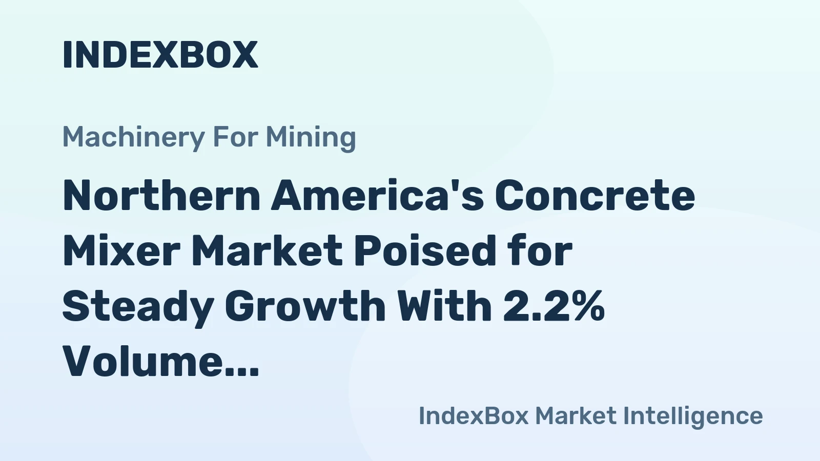 Northern America's Concrete Mixer Market Poised for Steady Growth With 2.2% Volume CAGR Through 2035