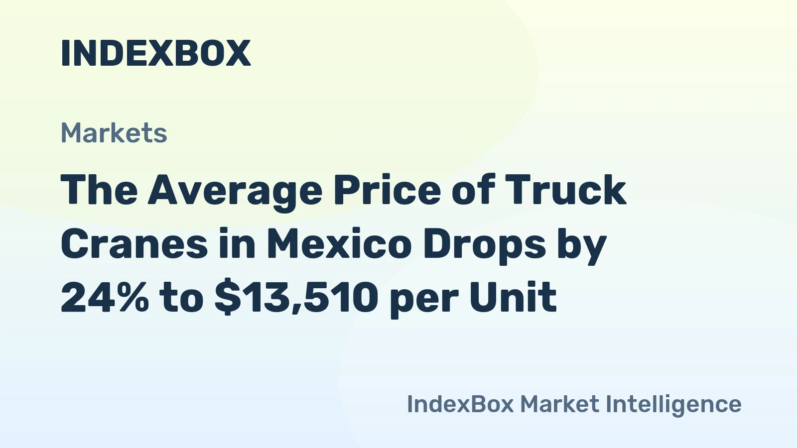 The Average Price of Truck Cranes in Mexico Drops by 24% to $13,510 per Unit