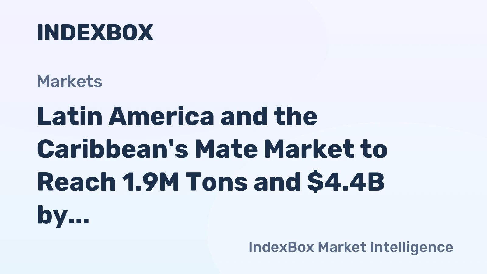 Latin America and the Caribbean's Mate Market to Reach 1.9M Tons and $4.4B by 2035