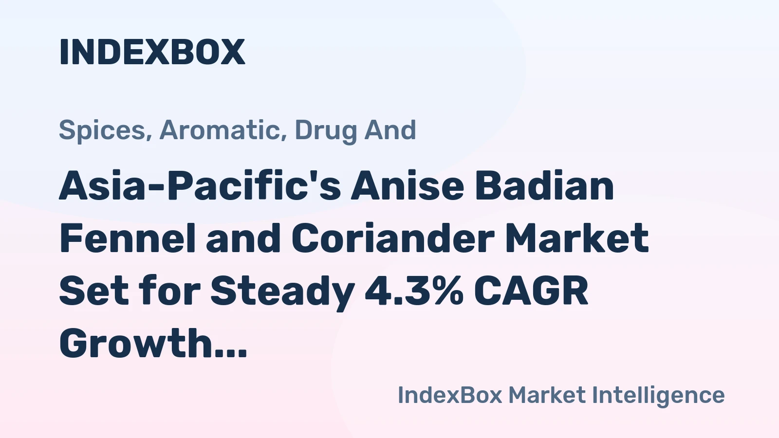 Asia-Pacific's Anise Badian Fennel and Coriander Market Set for Steady 4.3% CAGR Growth