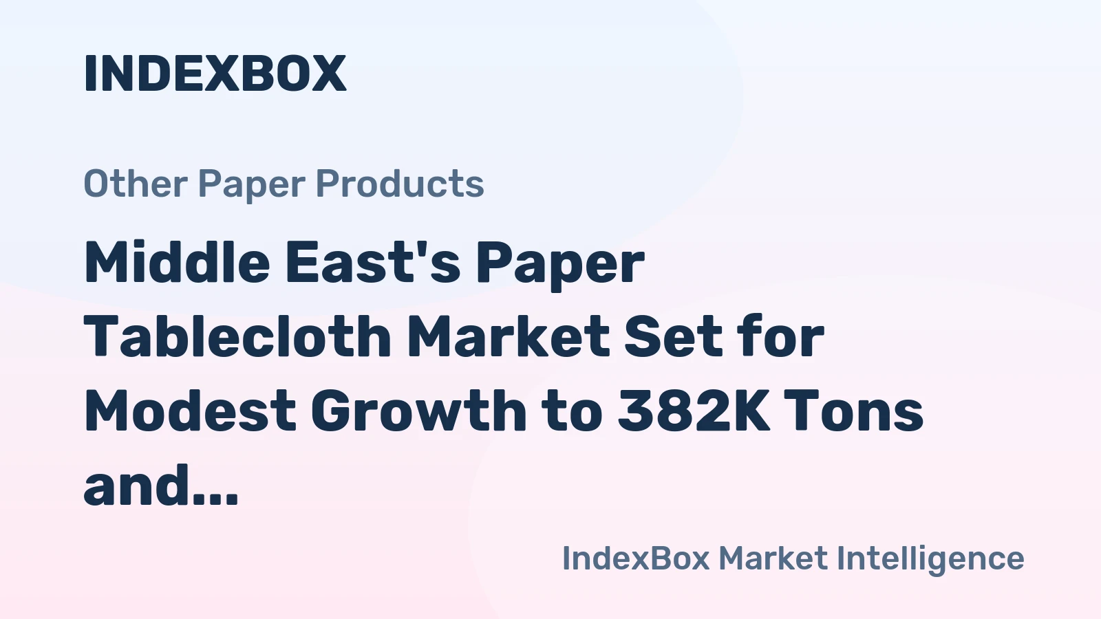 Middle East's Paper Tablecloth Market Set for Modest Growth to 382K Tons and $902M