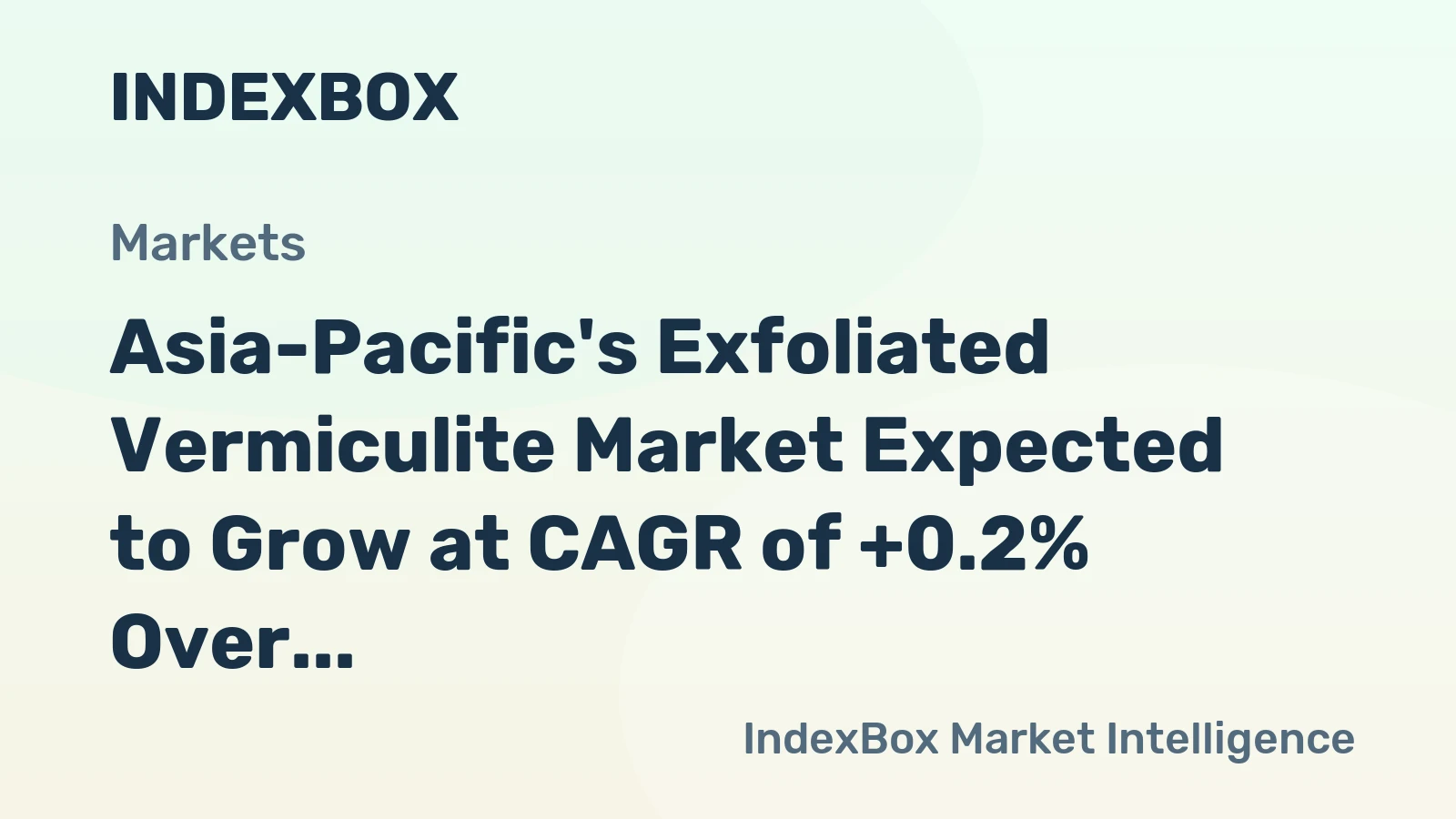 Asia-Pacific's Exfoliated Vermiculite Market Expected to Grow at CAGR of +0.2% Over Next Decade