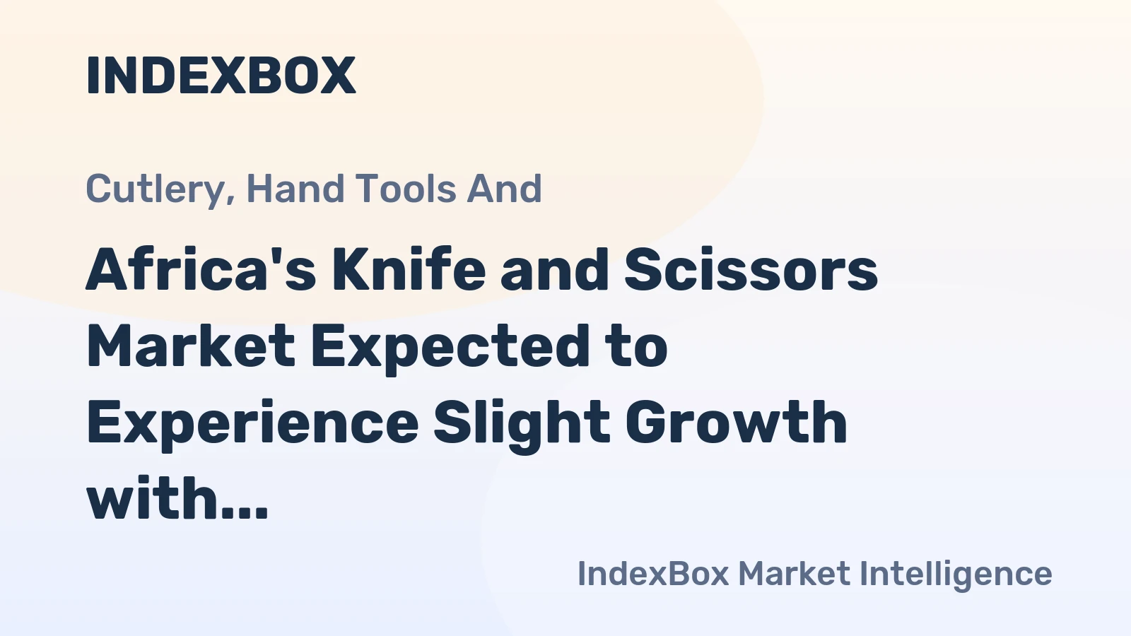 Africa's Knife and Scissors Market Expected to Experience Slight Growth with +2.4% CAGR