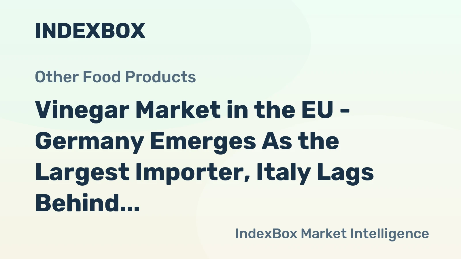 Vinegar Market in the EU - Germany Emerges As the Largest Importer, Italy Lags Behind Slightly