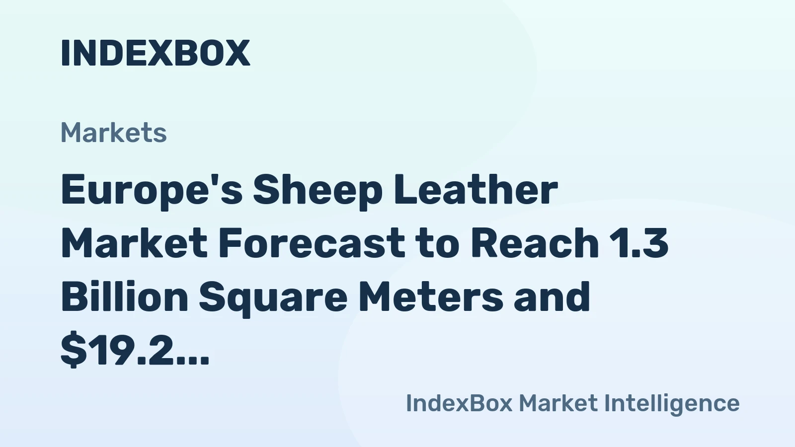 Europe's Sheep Leather Market Forecast to Reach 1.3 Billion Square Meters and $19.2 Billion in Value