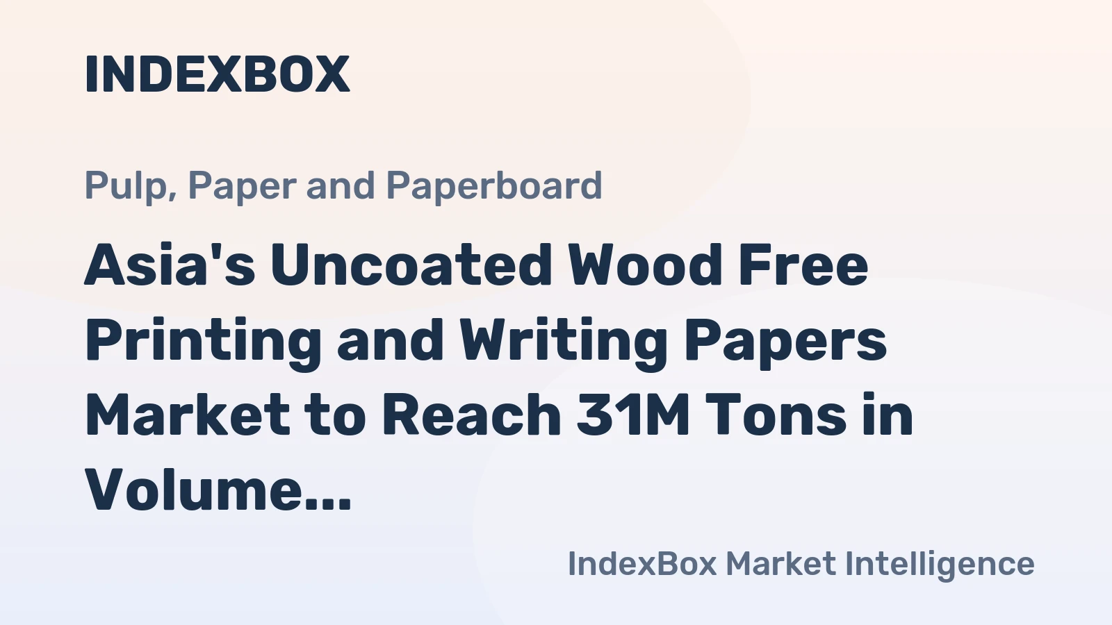 Asia's Uncoated Wood Free Printing and Writing Papers Market to Reach 31M Tons in Volume and $42.6B in Value by 2035