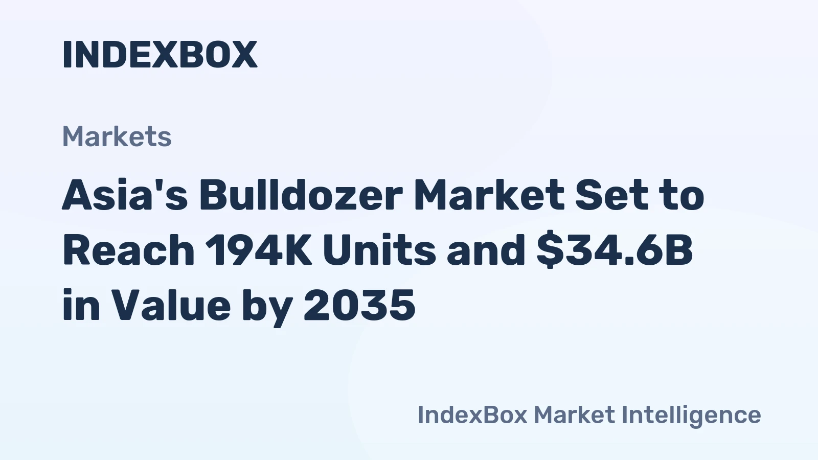Asia's Bulldozer Market Set to Reach 194K Units and $34.6B in Value by 2035