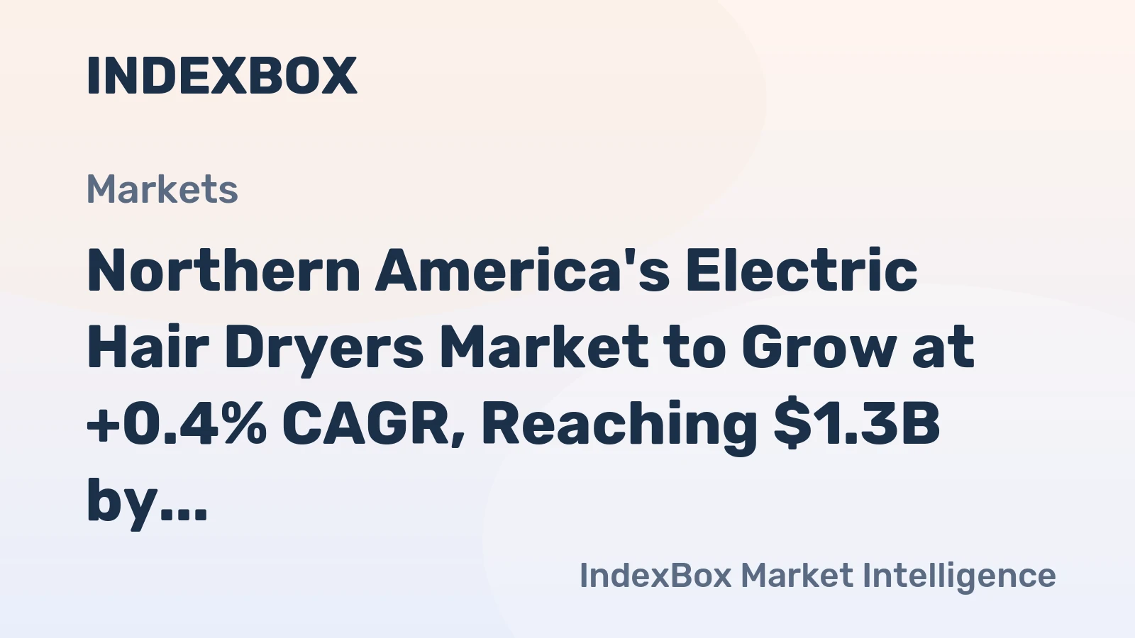 Northern America's Electric Hair Dryers Market to Grow at +0.4% CAGR, Reaching $1.3B by 2035
