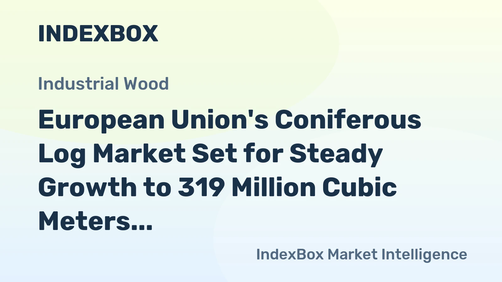 European Union's Coniferous Log Market Set for Steady Growth to 319 Million Cubic Meters