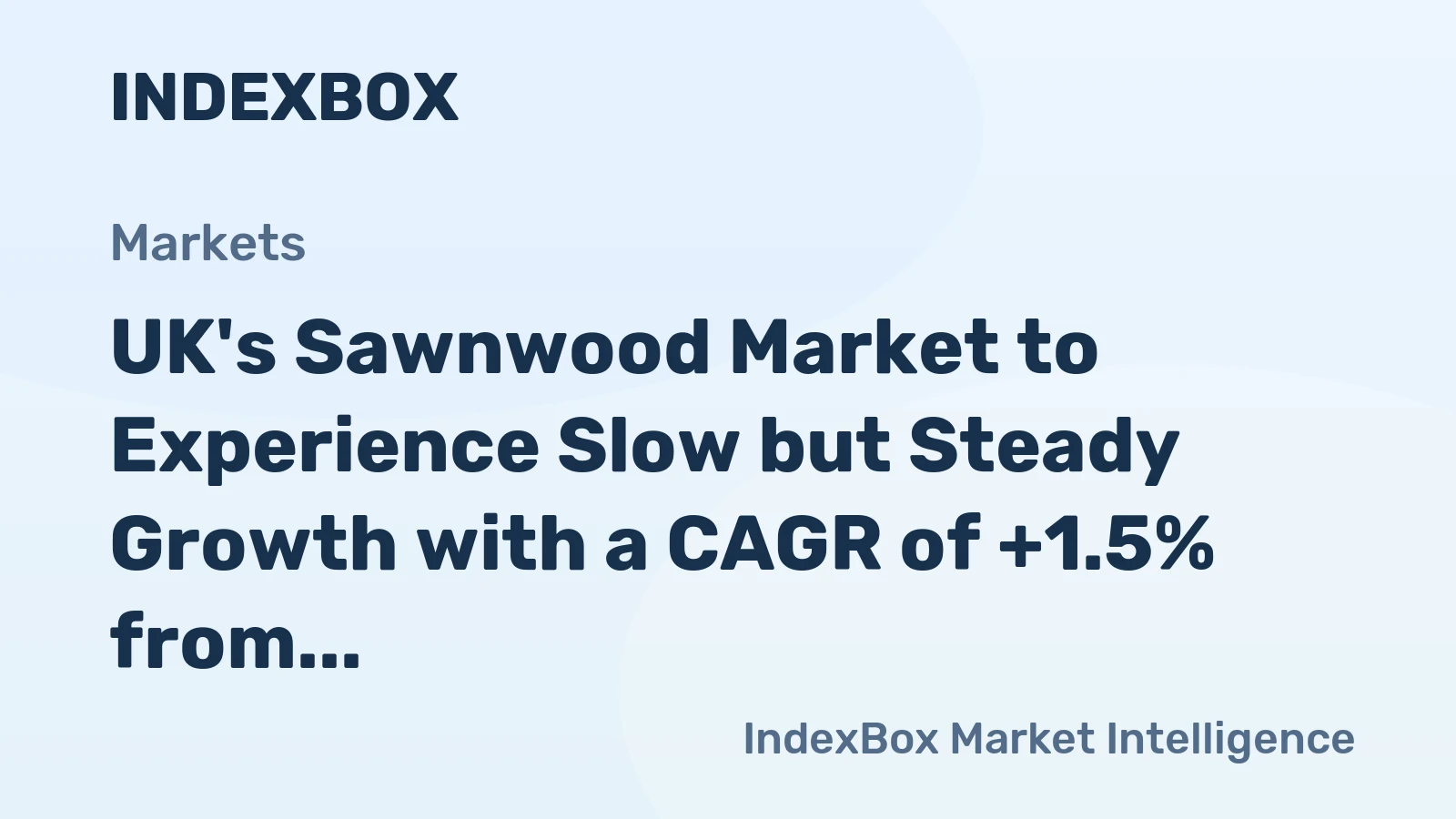 UK's Sawnwood Market to Experience Slow but Steady Growth with a CAGR of +1.5% from 2024 to 2035