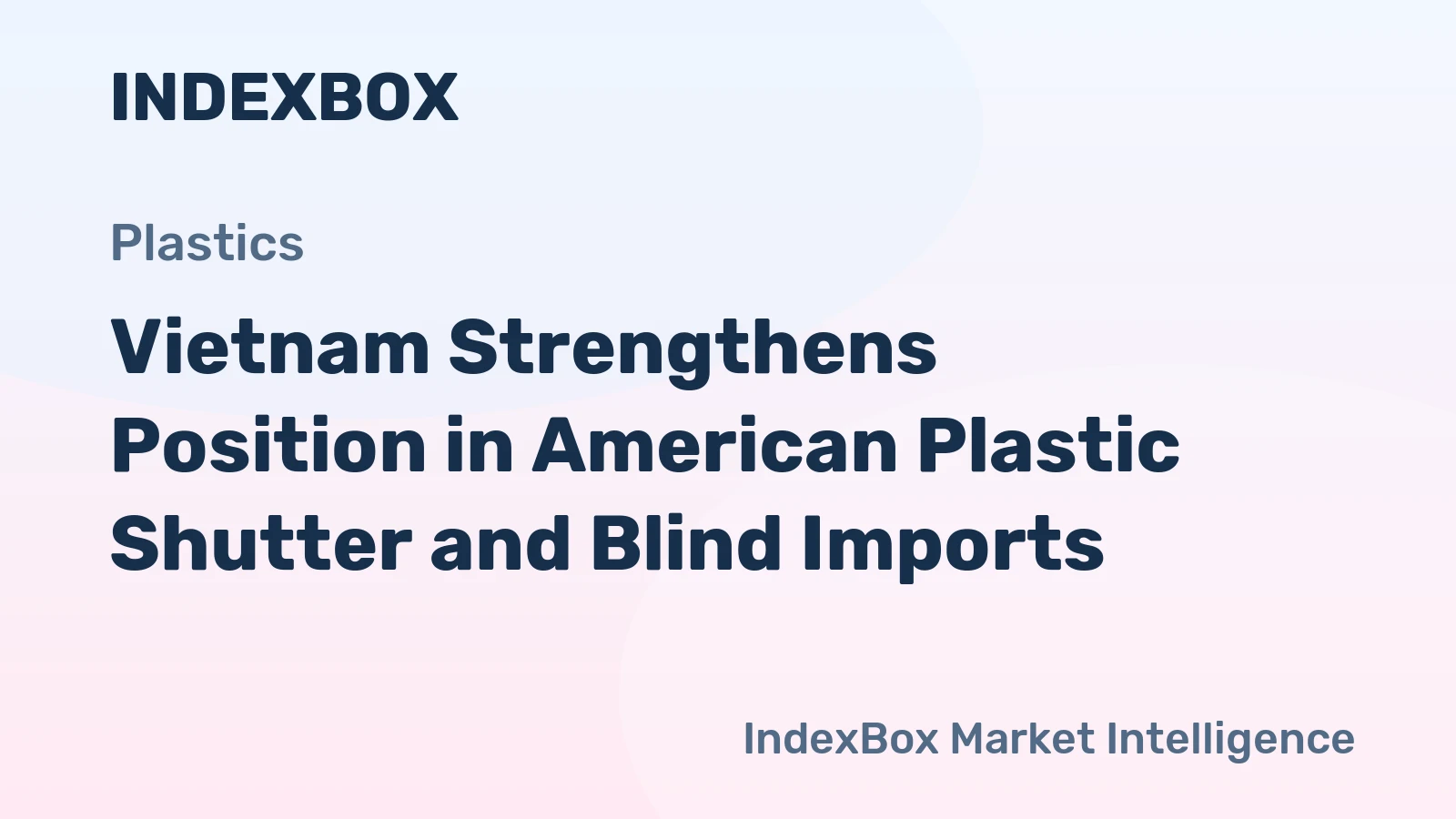 Vietnam Strengthens Position in American Plastic Shutter and Blind Imports