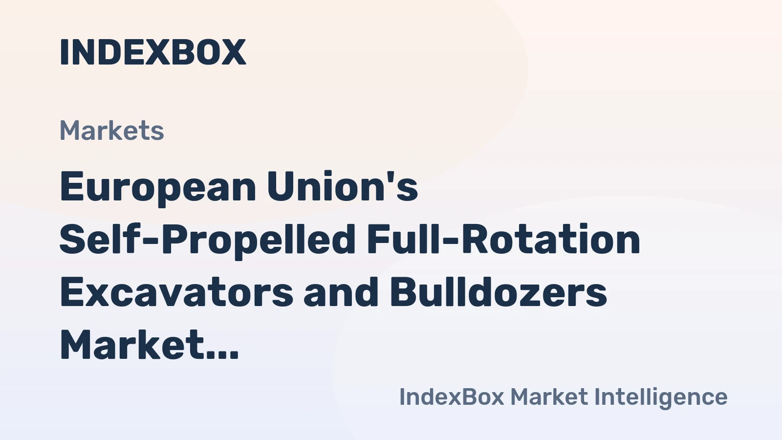 European Union's Self-Propelled Full-Rotation Excavators and Bulldozers Market to See Slight Growth with +0.2% CAGR
