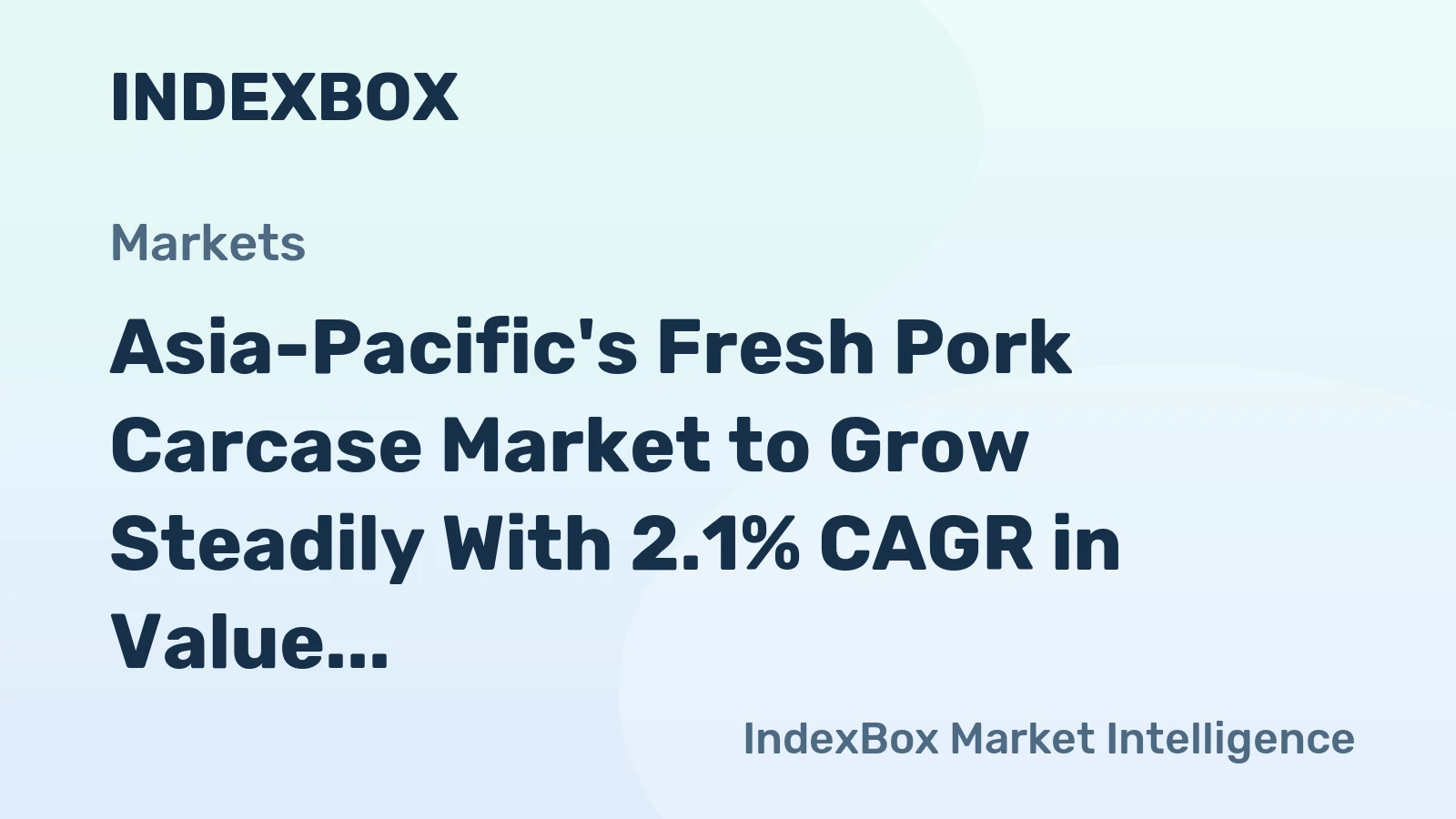 Asia-Pacific's Fresh Pork Carcase Market to Grow Steadily With 2.1% CAGR in Value Terms